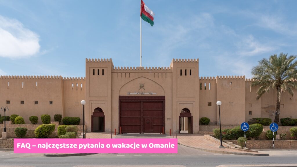Czy warto lecieć do Omanu? Sprawdź plusy i minusy wakacji w Omanie ...